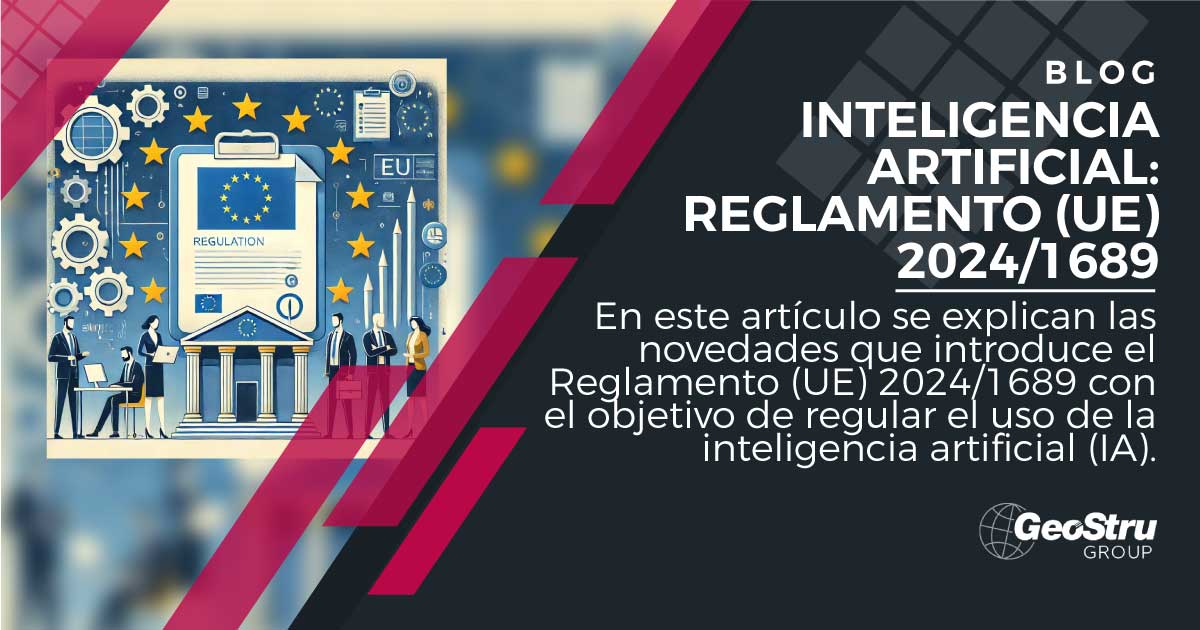 Inteligencia Artificial Reglamento UE 2024 1689 Geostru Blog Inteligencia Artificial Reglamento UE 2024 1689 Geostru Blog